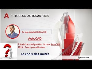 5 - AutoCAD 2019 - Le choix des unités
