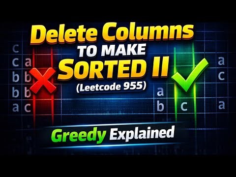 Delete Columns to Make Sorted II Leetcode 955 Explained with Intuition, Diagrams, and Java Solution
