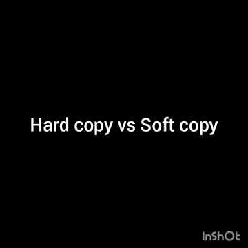 Difference between hard copy and soft copy