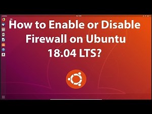 How to Enable or Disable Firewall on Ubuntu 18.04 LTS?