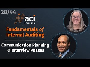Communication Planning & Interview Phases | Fundamentals of Internal Auditing | Part 28 of 44