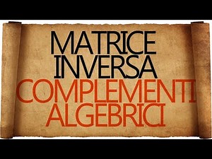 Matrice Inversa con i Complementi Algebrici