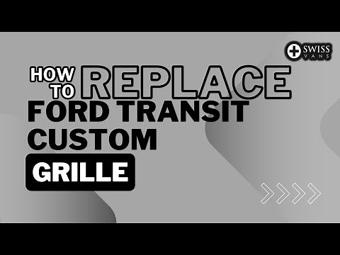 How to Replace Ford Transit Custom Grille