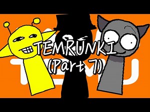 TEMRUNKI (Part 7)