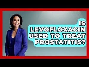 Is Levofloxacin Used To Treat Prostatitis? - First Response Medicine
