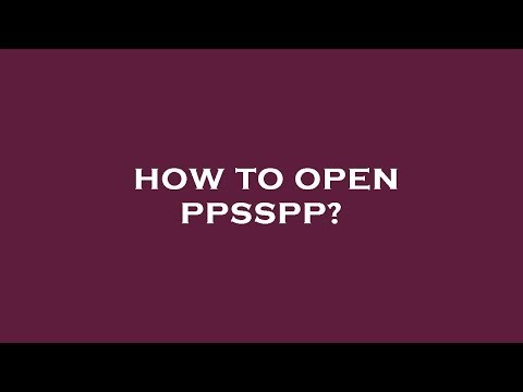 How to open ppsspp?