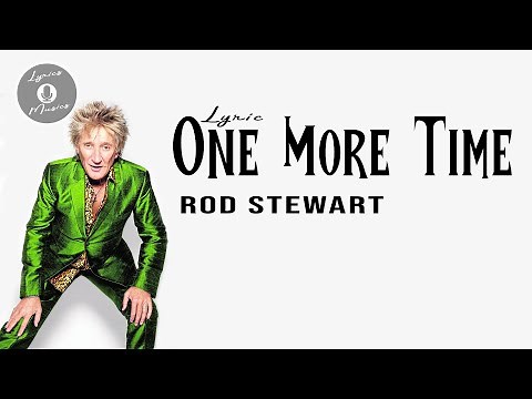Rod Stewart - One More Time (Lyric Video)
