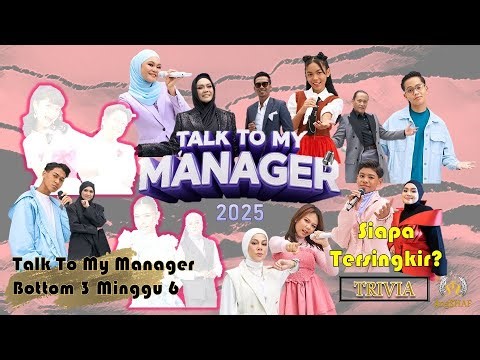 Talk To My Manager 2025 Keputusan & Kedudukan 3 Terbawah Minggu 6 - Siapa Tersingkir?