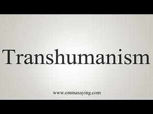How To Say Transhumanism