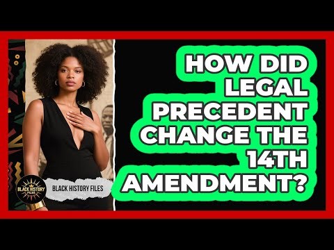 How Did Legal Precedent Change The 14th Amendment?