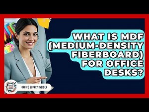 What Is MDF (Medium-Density Fiberboard) For Office Desks? - Office Supply Insider