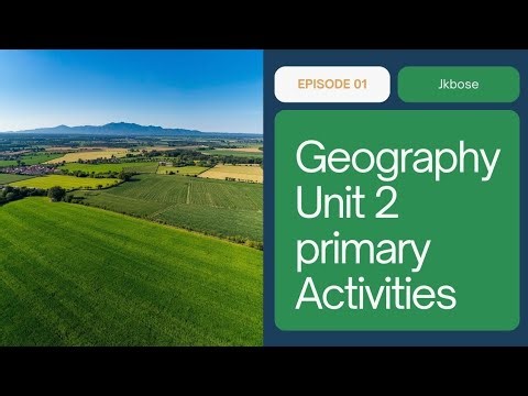 JKBOSE Class 12 Geography Unit 2 | Part 1 | Primary activities