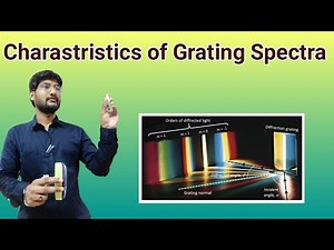 Characteristics of Grating Spectra || Properties of Grating spectrum