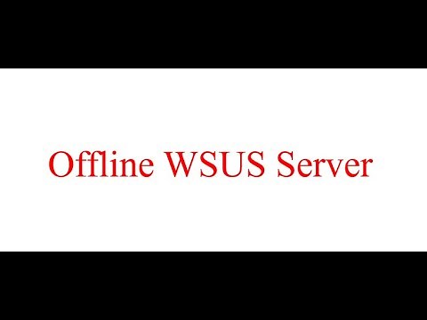 Second Video- Install and Configure Offline WSUS