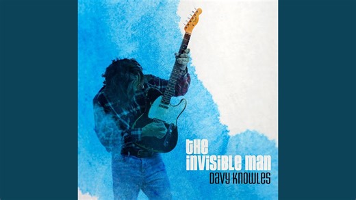 Davy Knowles Propels Weighty Riffs On Heartfelt 'The Invisible Man' (ALBUM REVIEW) - Glide Magazine