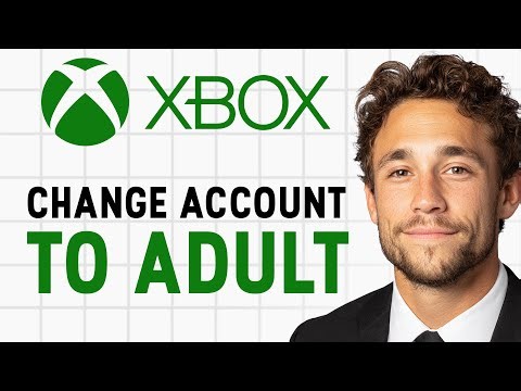 How to Make Your Xbox Account an Adult Account 2026 (Change to 18+ Account) ✅