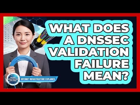What Does a DNSSEC Validation Failure Mean?