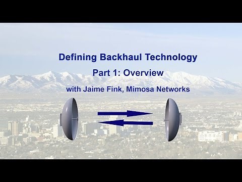 Defining Backhaul with Jaime Fink. Part One: Overview
