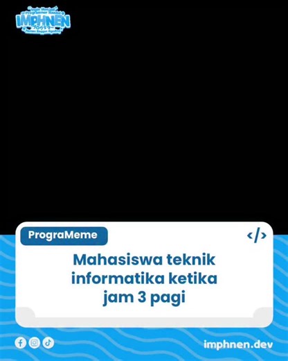 IMPHNEN on Instagram: "Beginilah sob jadi mahasiswa informatika #imphnen #programeme #programming"
