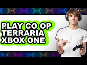 How to Play Co-op Terraria Xbox One (Full Guide)