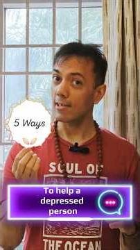 5 ways to help a depressed person
