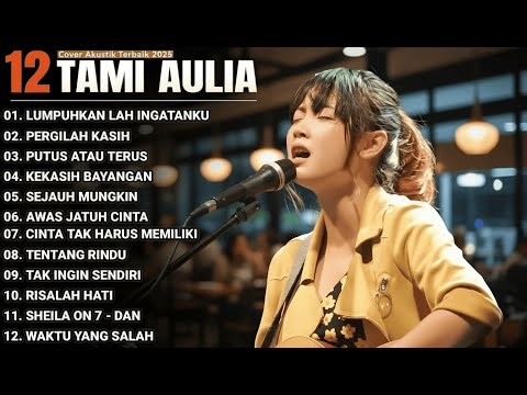 Tami Aulia Full Album Lumpuhkanlah Ingatanku Lagu Galau Viral Tiktok 2025
