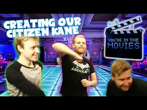 Creating Our Citizen Kane - You're in the Movies