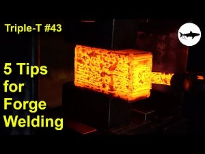 Triple-T #43 - 5 Tips for better forge welds