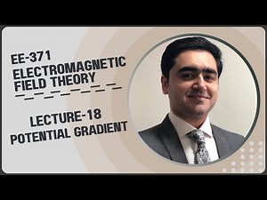 Lecture 18 - Potential Gradient
