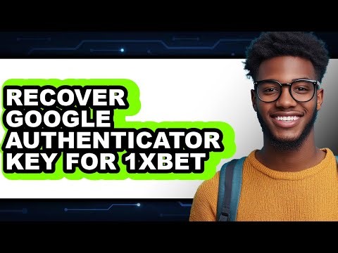 How to Recover Google Authenticator Key for 1xbet (easy Method)