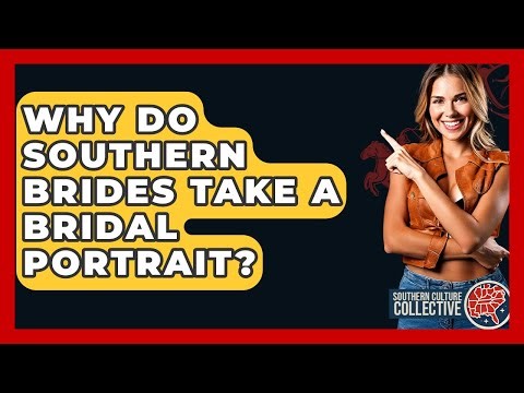 Why Do Southern Brides Take A Bridal Portrait? - Southern Culture Collective
