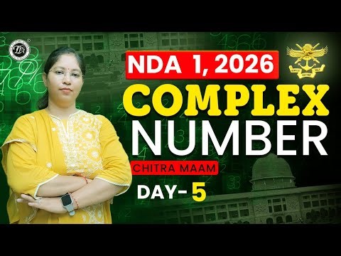 Complex Numbers Day 5 | NDA Maths Class by Chitra Ma’am | Basics, Formulas & PYQs | Mission NDA 2026