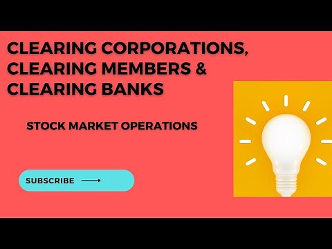 Trade Settlement-Clearing Corporations, Clearing Members & Clearing Banks