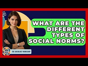 What Are The Different Types Of Social Norms? - The Sociology Workshop