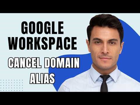 How To Cancel Google Workspace Domain Alias