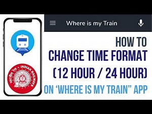 How to Change Time Format in 'Where is my Train'! Switch Between 12-Hour & 24-Hour Clock in 2025.