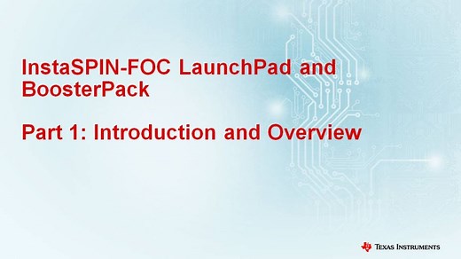 InstaSPIN-FOC LaunchPad and BoosterPack - Part 1: Introduction and Overview | Video | TI.com