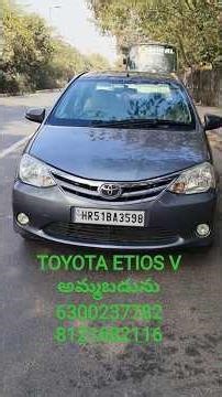 Toyota Etios v పెట్రోల్ అమ్మబడును#ఢిల్లీ కార్స్#second hand cars...
