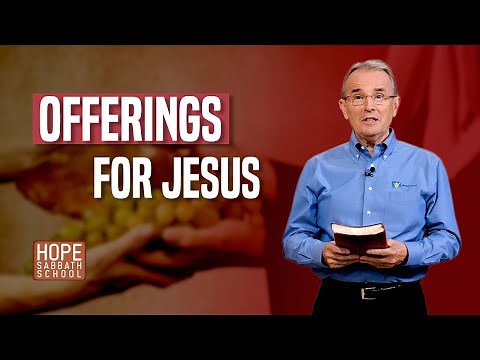 Lesson 4: Offerings for Jesus | Hope Sabbath School
