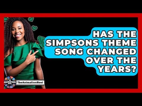 Has The Simpsons Theme Song Changed Over The Years? - The Animation Reel