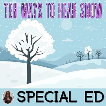 Ten Ways to Hear Snow Special Education Winter Read Alouds with Activities