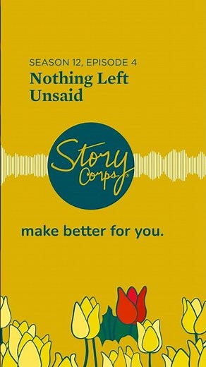 Nothing Left Unsaid | The StoryCorps Podcast