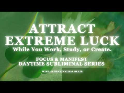 ATTRACT EXTREME LUCK AND FORTUNE - FOCUS AND MANIFEST DAYTIME SUBLIMINAL SERIES
