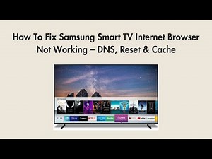 How To Fix Samsung Smart TV Internet Browser Not Working – DNS, Reset & Cache