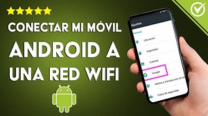 Cómo conectar mi teléfono ANDROID a una RED WIFI? - Obtén conexión a internet rápidamente
