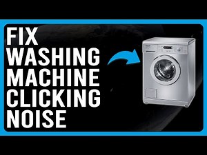 How To Fix Washing Machine Making Clicking Noise (Faulty Agitator - How To Get Rid Of The Issue?)