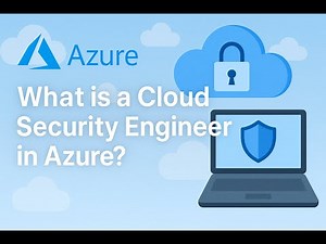 What is a Cloud Security Engineer ? - Azure Security Career Explained