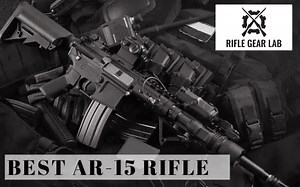 Best AR 15 Rifle: Top 9 AR-15s (Gas Piston, Varmint & More)