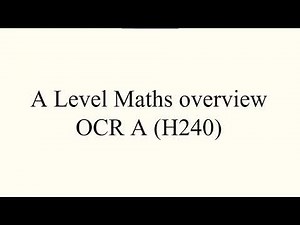 Overview of A Level Maths OCR A