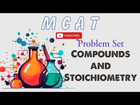 MCAT General Chemistry: Chapter 4 - Compounds and Stoichiometry Problems